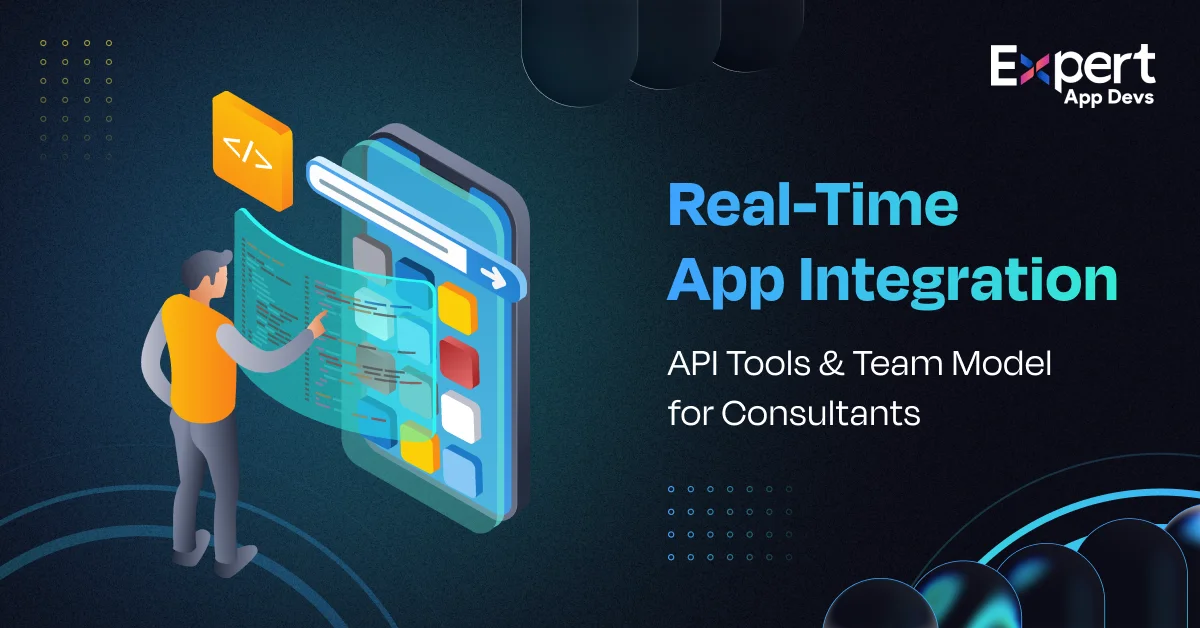 Real-Time App Integration: API Tools & Team Model for Consultants